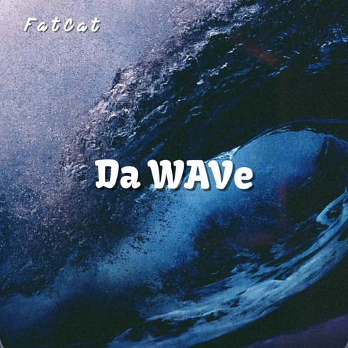 Stream I GOT DA WAVE by Fatcat | Listen online for free on SoundCloud