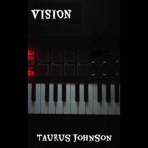 Stream Vision by Taurus Johnson Music Producer/Engineer | Listen online ...
