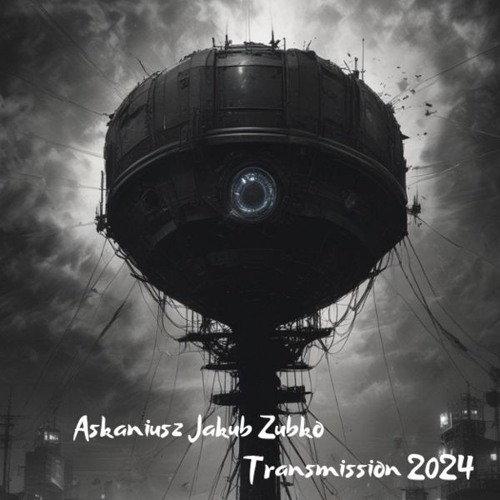 Stream Transmission 2024, Pt. 1 by Askaniusz Jakub Zubko | Listen ...