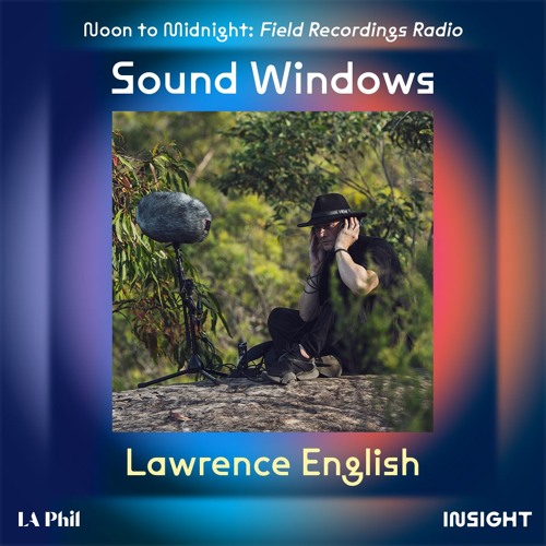 Stream Lawrence English - N2M Radio: Sound Windows by LA Phil Insight ...
