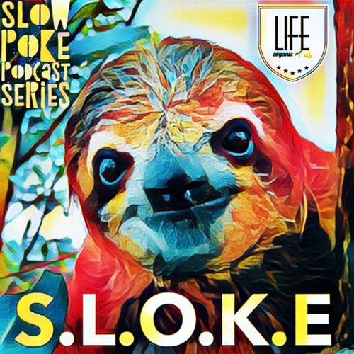 Stream S.L.O.K.E // Slow Poke Sessions 032 With Life Organic 🌱💫 by Mr ...