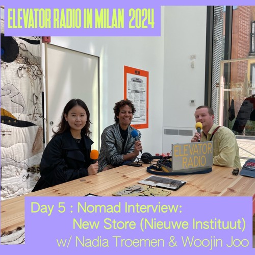 Stream Milan 2024 Day 5: Nomad Interview with the New Store (Nieuwe Instituut) by Elevator Radio ...
