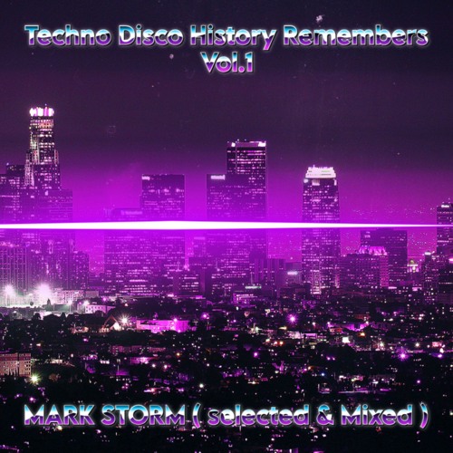 Stream Mark Storm ( Techno Disco History Remembers Vol.1 ) by Mark ...