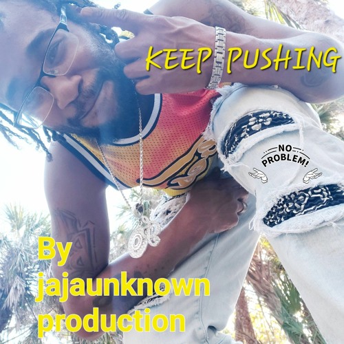Stream KEEP PUSHING BY JAJA.mp3 by jajaunknownproduction | Listen ...