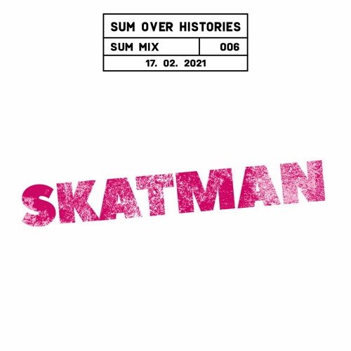 Skatman - Sum Mix #006 2021-01-17
