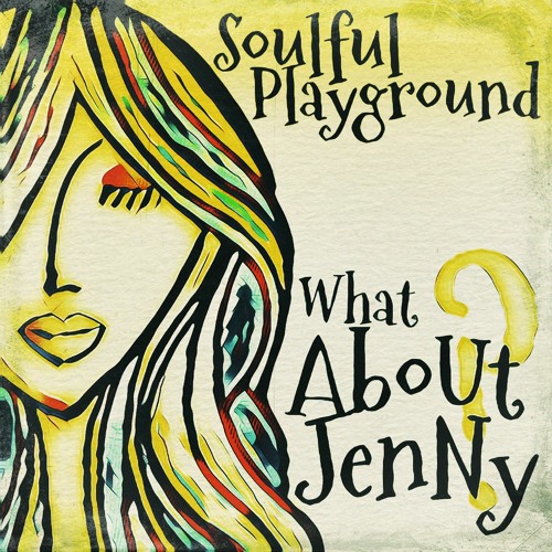 Stream What About Jenny (Jenny Mix) by Soulful Playground | Listen ...