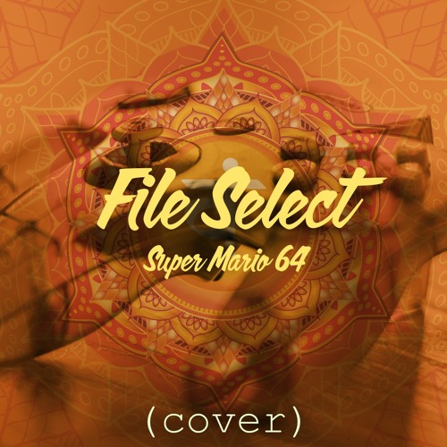 Stream Super Mario 64 - File Select (Cover) by TOM QUAN7UM | Listen ...
