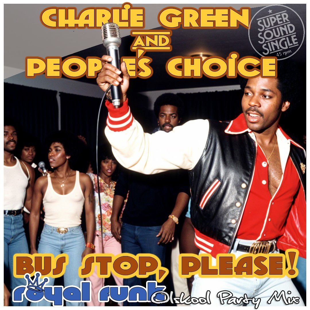 Stream Charlie Green & People's Choice - Bus Stop Please (Royal Funk ...