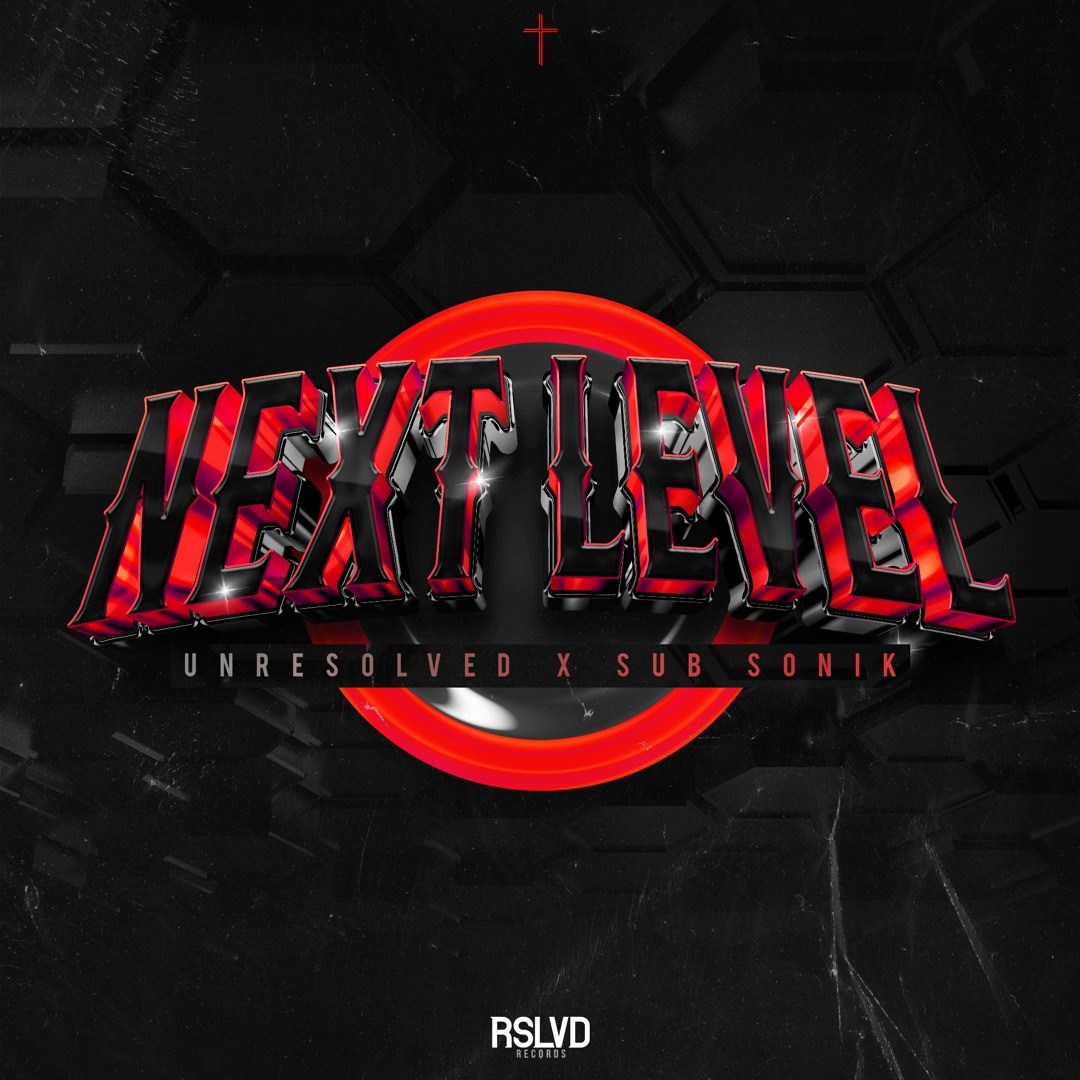 Stream Unresolved x Sub Sonik - Next Level | Official Preview [OUT NOW ...