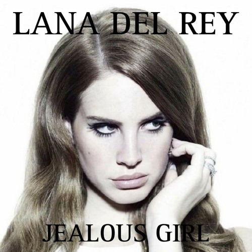 Stream Jealous girl - Lana Del Rey by unreleasedlanadelrey | Listen ... Stream Jealous girl - Lana Del Rey by unreleasedlanadelrey | Listen ...