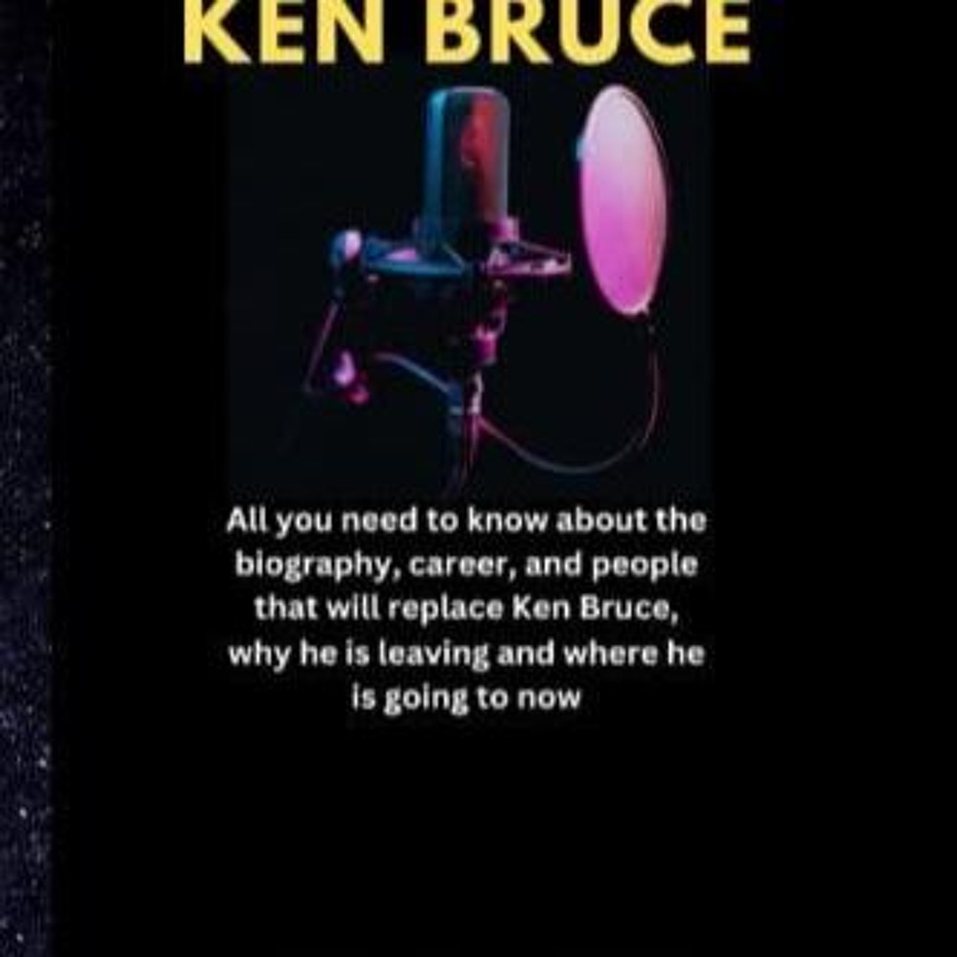 Stream PDF Book KEN BRUCE: All you need to know about the biography ...