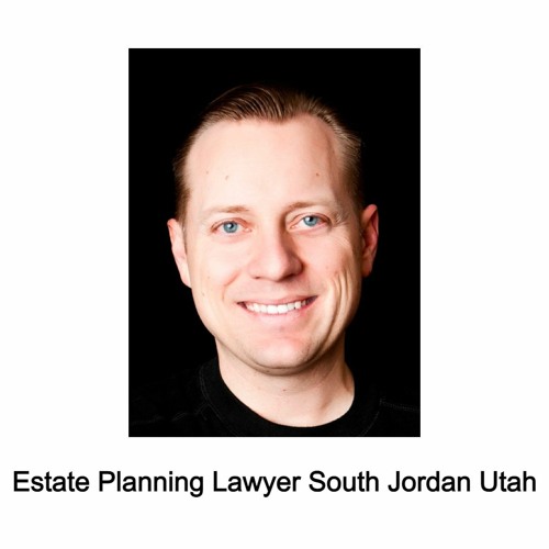Stream episode Estate Planning Lawyer South Jordan Utah - Jeremy ...