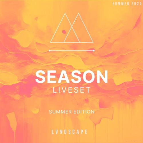 Stream Season Liveset (2024 Summer Edition) by LVNDSCAPE - SEASONS ...