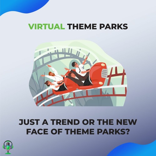 Stream episode Virtual Theme Parks - Just a trend or the new face of ...