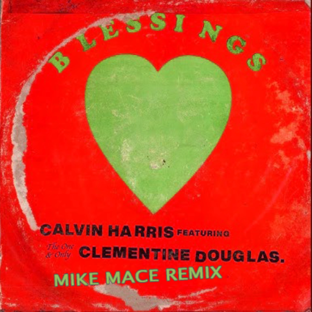 Stream Calvin Harris - Blessings ft. Clementine Douglas (Mike Mace ...