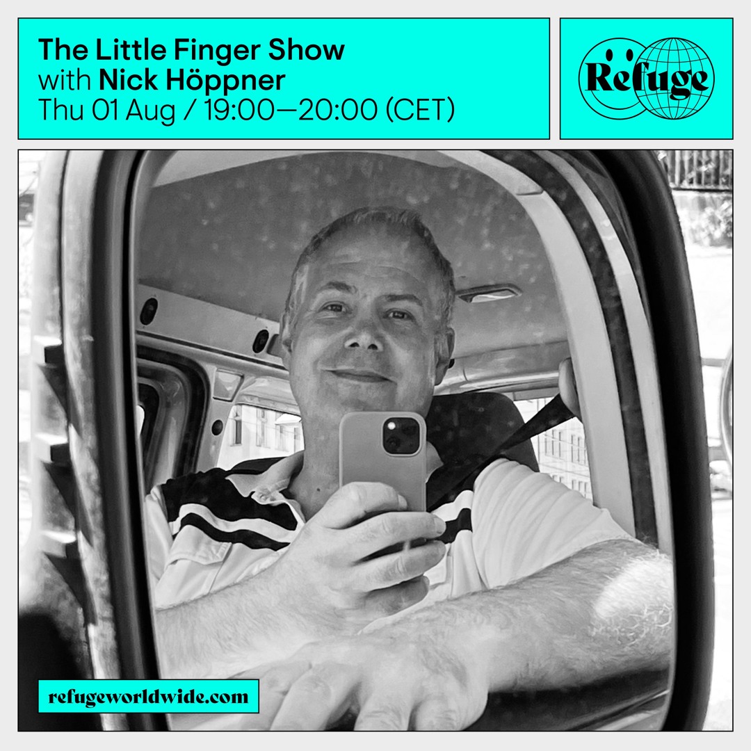 Stream The Little Finger Show - Nick Höppner - 01 Aug 2024 by Refuge ...