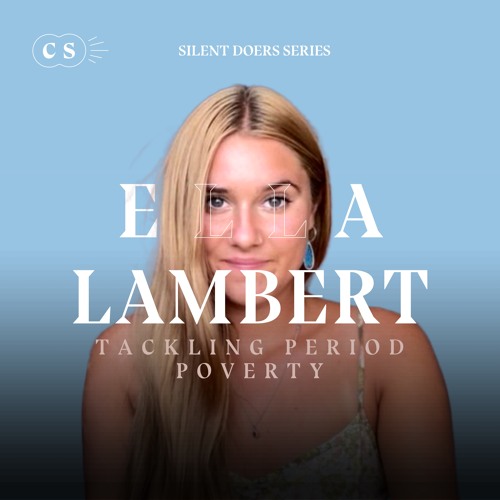 Stream episode Tackling period poverty with Ella Lambert - The ...