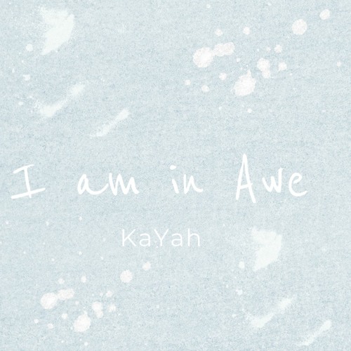 Stream I am in Awe - KaYah (Unmastered) by KaYah | Listen online for ...