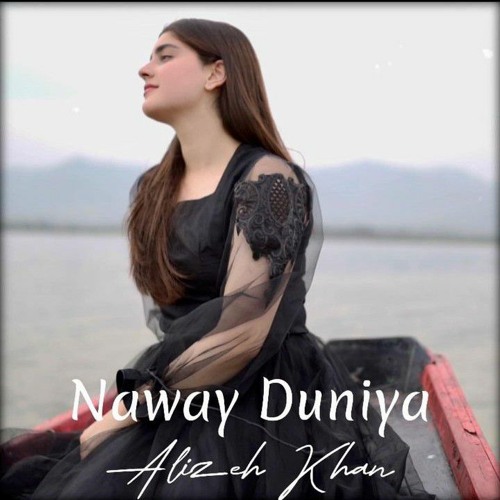 Stream NAWAY_DUNIYA_ALIZEH_KHAN_Ghani_Khan_Pashto_2023 by 𝑴 𝑨 ل 𝑨 ک 𝒁 𝑨 ...