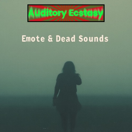 Stream Emote & Dead Sounds by Auditory Ecstasy | Listen online for free ...