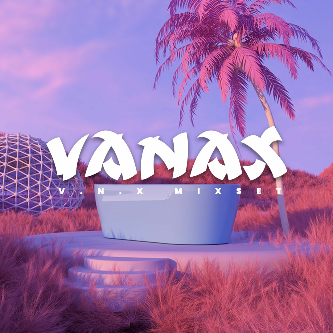 Stream Vanax V.N.X Mixset 1 by Vanax_vnx | Listen online for free on ...