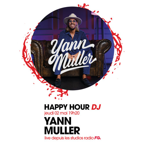 Yann Muller - Radio FG Happy Hour DJ 2024-05-04