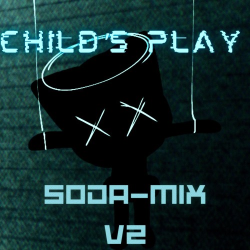 Stream [FNF]Child's Play Soda-Mix V2 (Instrumental Version) by Sodaga ...