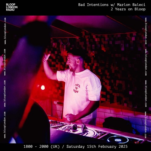 Stream Bad Intentions w/ Marlon Baleci - 2 Years on Bloop - 15.02.25 by ...