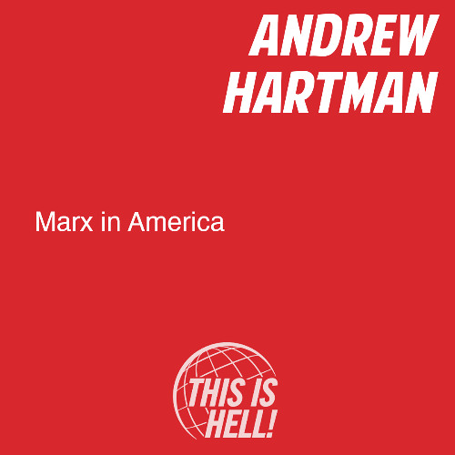 Stream Marx in America / Andrew Hartman by This Is Hell! | Listen ...