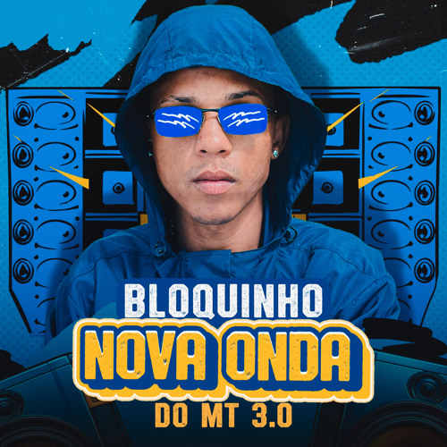 Stream Bloquinho Nova Onda do Mt 3.0 by É O MT | Listen online for free on SoundCloud