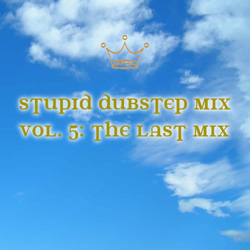 Stream Stupid Dubstep Mix Vol 5 The Last Mix By Jose203 030