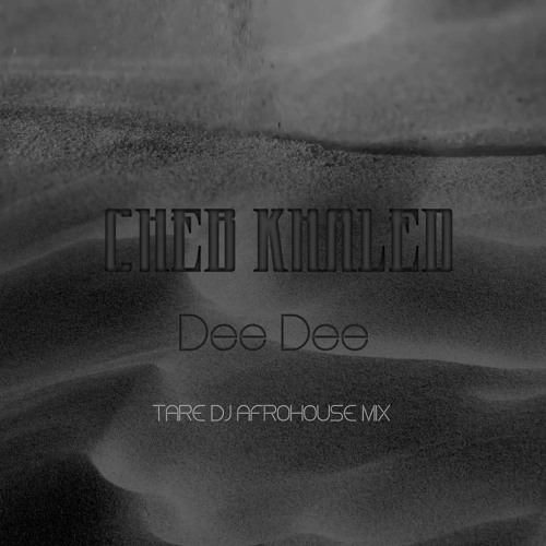 Stream CHEB KHALED - DEE DEE ( TARE DJ AFROHOUSE MIX 2024) by TARE DJ ...