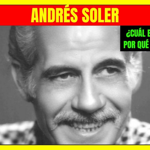 Stream episode ¿Cuál Era La Afición De Andrés Soler? Y ¿Por Qué Nunca ...