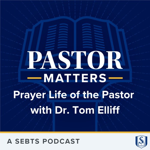 Stream Prayer Life of the Pastor with Tom Elliff - EP139 by Pastor ...