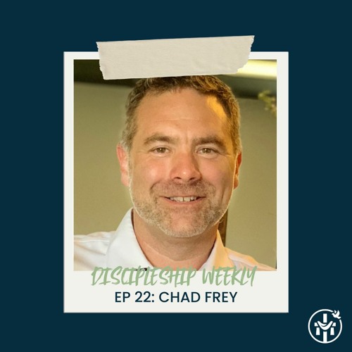 Stream Doin' Good in the Neighborhood w/ Chad Frey (Discipleship Weekly ...