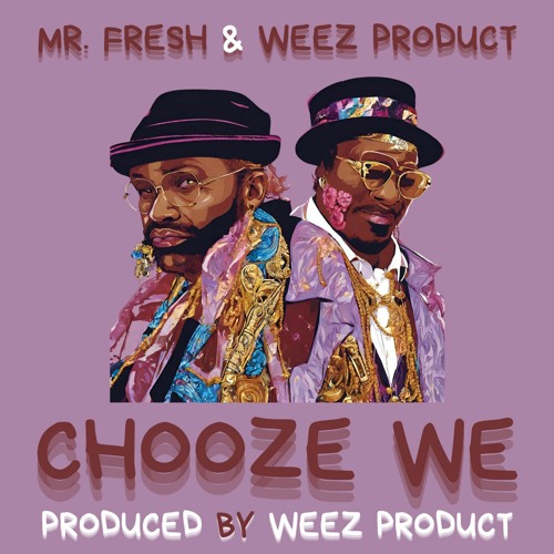 Stream Chooze We Feat WEEZ PRODUCT by Clinton Topps aka Mr. FRESH ...