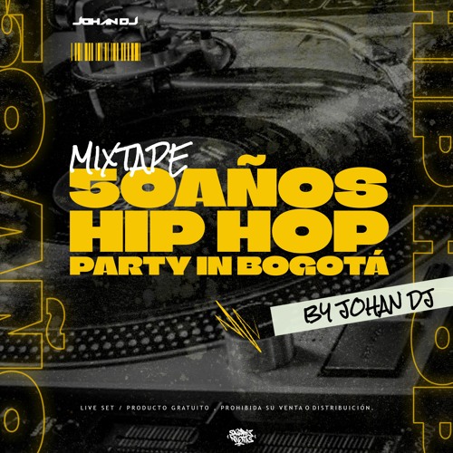 Stream Mixtape 50 Años De Hip Hop Party In Bogota By Johan Dj by Johan ...