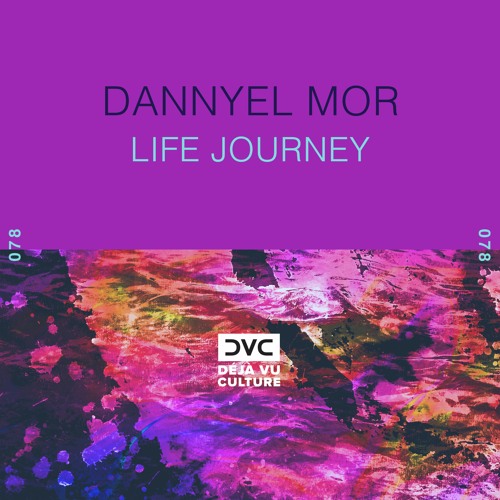 Stream Dannyel Mor - Life Journey [Déjà Vu Culture Release] by Déjà Vu ...