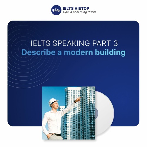 Stream IELTS Speaking Part 3: Describe a modern building by IELTS ...