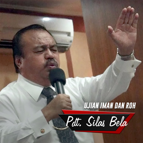 Stream Ujian Iman Dan Roh by Pdt. Silas Bela | Listen online for free on SoundCloud