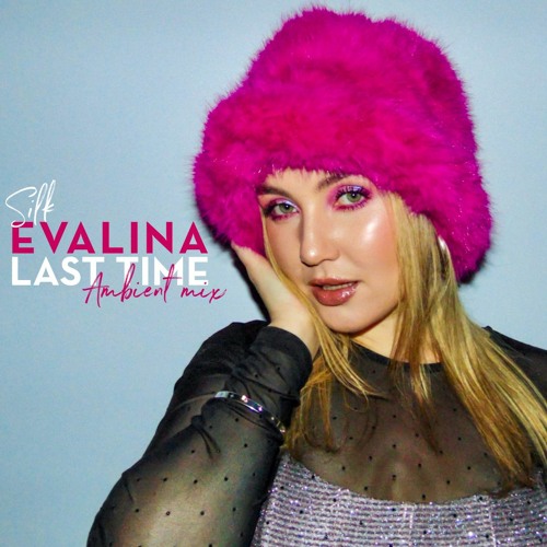 Stream SILK & EVALINA - Last Time (Ambient Mix) by EVALINA | Listen ...
