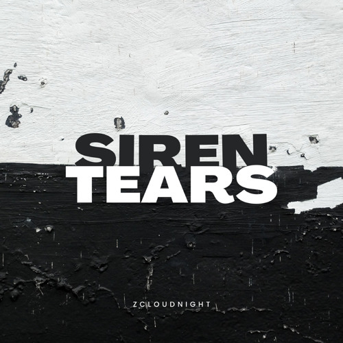 Stream Siren Tears by ZCLOUDNIGHT | Listen online for free on SoundCloud