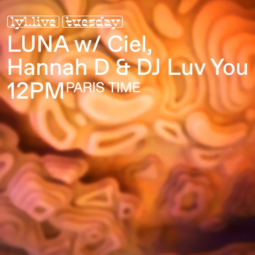 Stream Live at LUNA Blessings w/ Ciel, Hannah D & DJ Luv You Ξ LYL ...