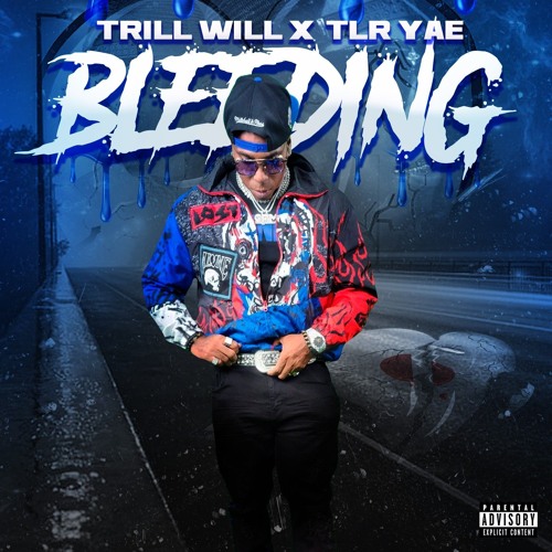 Stream Trill Will × TLR Yae - Bleeding by Trillion | Listen online for free on SoundCloud