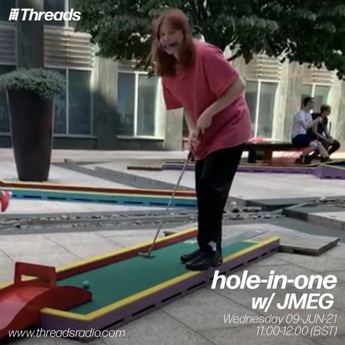 Stream hole-in-one w/ .JMEG - 09-Jun-21 by Threads | Listen online for ...