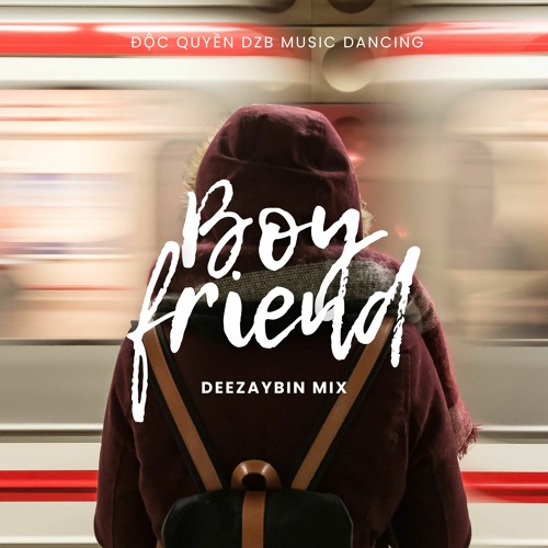 Stream Boyfriend x DEEZAYBIN x MIX by DeeZayBin | Listen online for free on SoundCloud