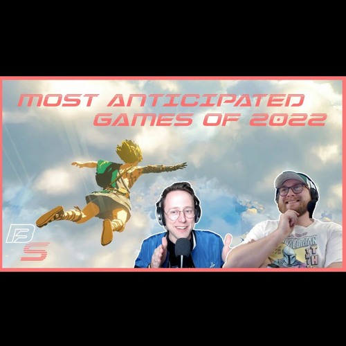 Stream episode Our Most Anticipated Games of 2022 | Busy Sticks by The ...