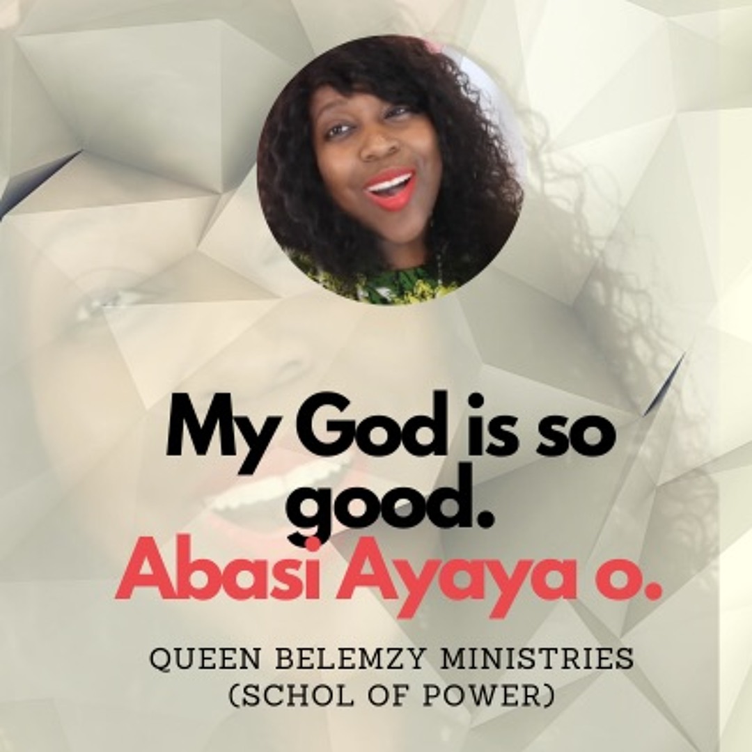 Stream My God is so good. Abasi Ayaya o. by QUEEN BELEMZY MINISTRIES ...