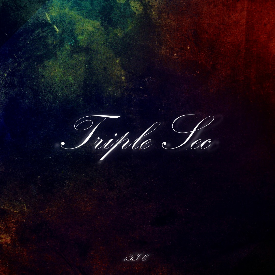 Stream Triple Sec by iTIC | Listen online for free on SoundCloud