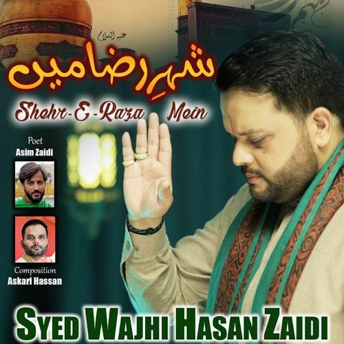 Stream Mola Raza Manqabat 2022 _ Shehr e Raza Main _ Syed Wajhi Hasan _ 11 Zilqad Manqabat 2022 ...